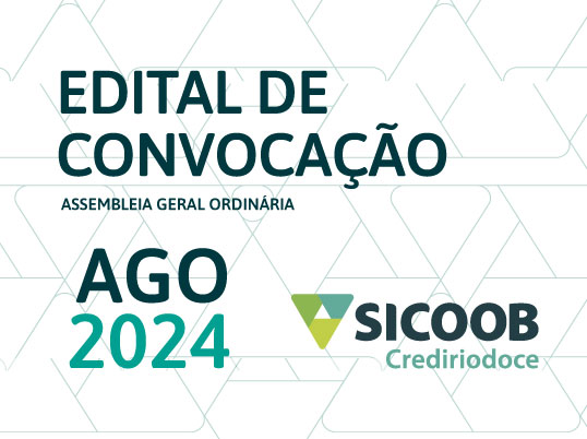 Confira o Edital de Convocação da AGO 2024 - Nacional - Sicoob